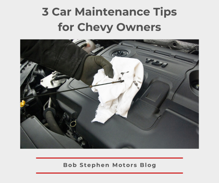 Three Car Maintenance Tips for Chevy Owners – Bob Stephen Motors Blog